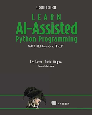 Learn AI-Assisted Python Programming, Second Edition: With GitHub Copilot and ChatGPT: Porter ...