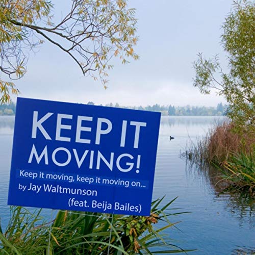 Play Keep It Moving! (feat. Beija Bailes) by Jay Waltmunson feat. Beija ...