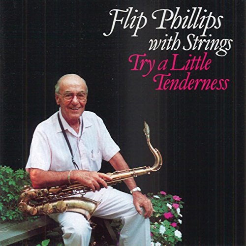 Amazon.com: Try A Little Tenderness : Flip Phillips: Digital Music