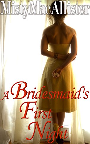 A Bridesmaid's First Night - Kindle edition by MacAllister, Misty ...