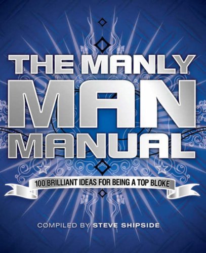 The Manly Man Manual: Steve Shipside: 9781905940325: Amazon.com: Books