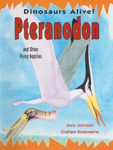 Pteranodon (Dinosaurs Alive): Johnson, Jinny: 9781599201856: Amazon.com ...