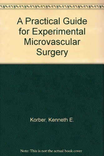 A Practical Guide for Experimental Microvascular Surgery: Korber ...