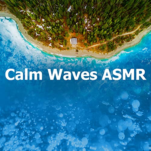 Play Calm Waves ASMR by Calm Waves on Amazon Music Unlimited