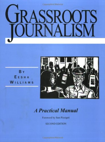 Grassroots Journalism: A Practical Manual, 2nd edition: Eesha Williams ...