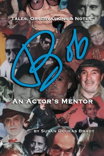 Tales,Observations & Notes: BOB An Actor's Mentor: Brady, Ms Susan ...
