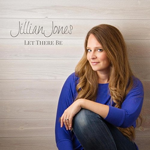 Amazon.com: Let There Be : Jillian Jones: Digital Music