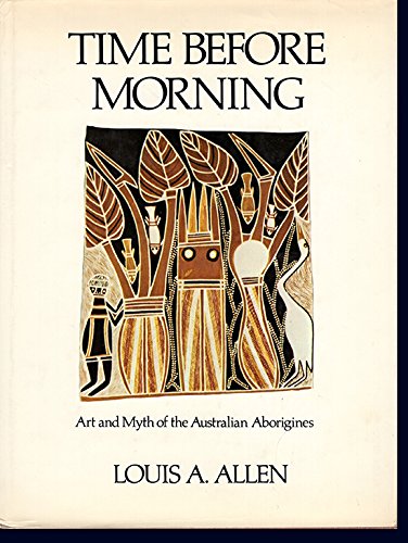 Time Before Morning: Art and Myth of the Australian Aborigines: Louis A ...