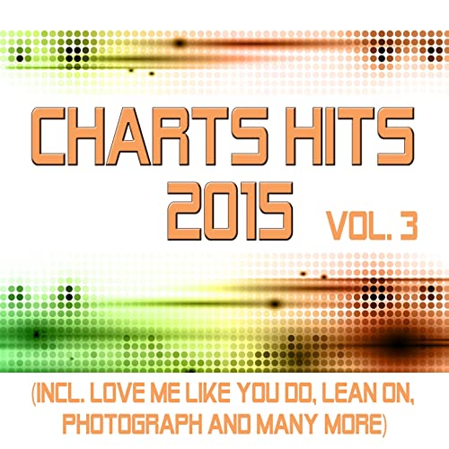 Amazon.com: Charts Hits 2015 - Vol. 3 (Incl. Love Me Like You Do, Lean ...