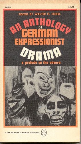 An Anthology of German Expressionist Drama: A Prelude to the Absurd ...