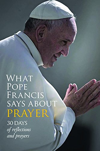 What Pope Francis Says About Prayer: Deborah McCann: 9781627851343 ...