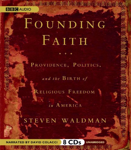 Founding Faith: Providence, Politics, and the Birth of Religious ...