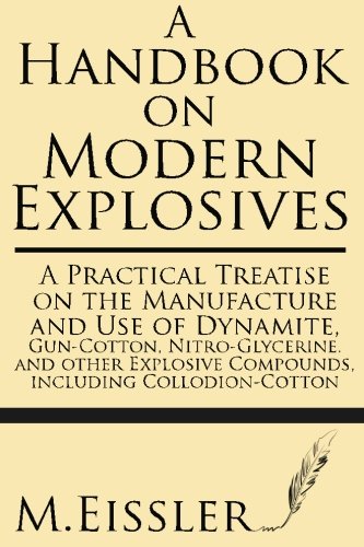 A Handbook on Modern Explosives: A Practical Treatise on the ...