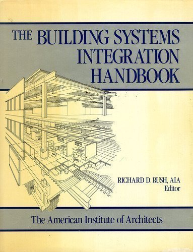 The Building Systems Integration Handbook: Rush, Richard D. (ed ...