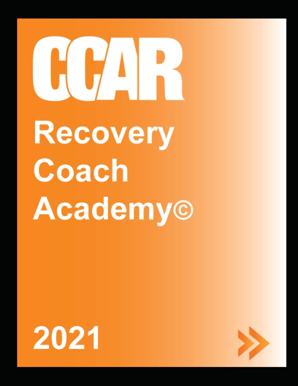 CCAR's Recovery Coach Academy: Rev. November 2021: Valentine, Phillip ...