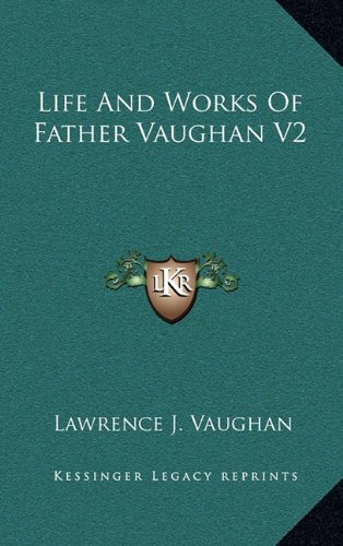Life And Works Of Father Vaughan V2: Vaughan, Lawrence J ...