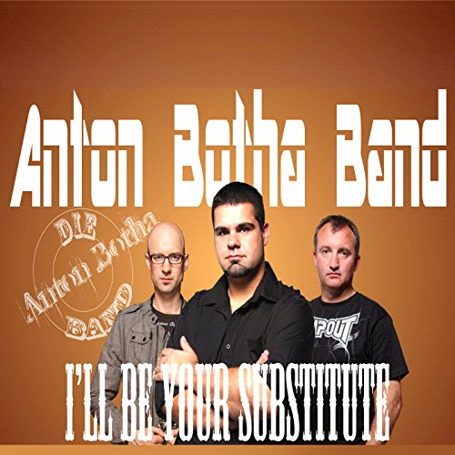 Amazon.com: I'll Be Your Substitute : Anton Botha Band: Digital Music