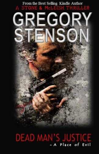 Dead Man's Justice (Stone & McLeish Thriller): Stenson, Gregory ...