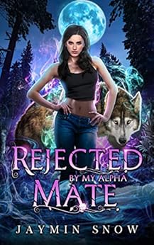 Rejected By My Alpha Mate: A Rejected Mate Shifter Romance (The Rejection Series) - Kindle ...