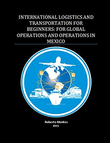 INTERNATIONAL LOGISTICS AND TRANSPORTATION FOR BEGINNERS: FOR GLOBAL ...