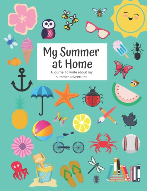 My Summer at Home: A Kids Journal to Write about Summer Adventures with ...