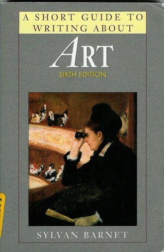 A Short Guide to Writing About Art [Sixth 6th Edition]: Barnet, Sylvan ...