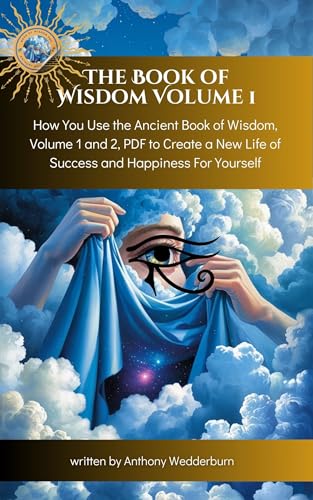 The Book of Wisdom Volume 1: How You Use the Ancient Book of Wisdom ...