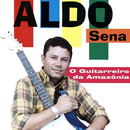 Amazon.com: O Guitarreiro da Amazônia : Aldo Sena: Digital Music