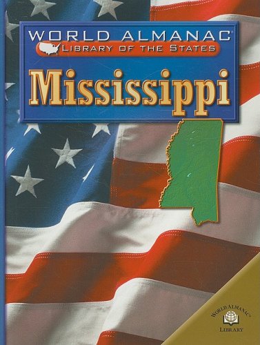 Mississippi, the Magnolia State (World Almanac Library of the States ...