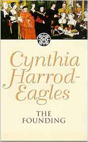 The Founding (Morland Dynasty): Harrod-Eagles, Cynthia: 9780751503821: Amazon.com: Books
