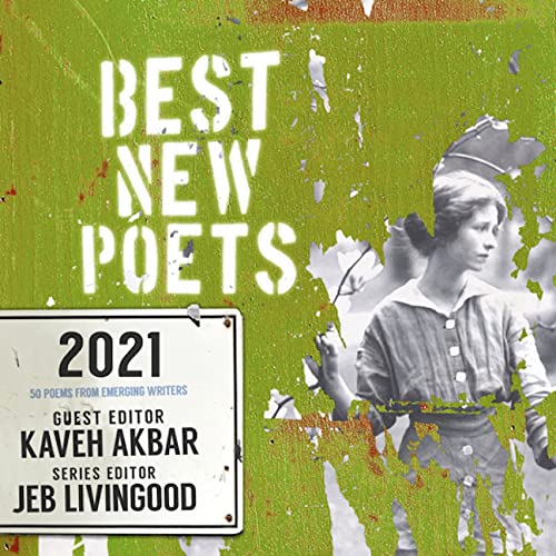 Best New Poets 2021: 50 Poems from Emerging Writers: Akbar, Kaveh ...
