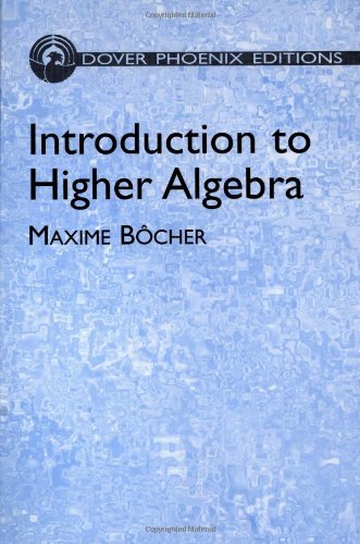 Introduction to Higher Algebra (Dover Books on Mathematics): Bocher ...