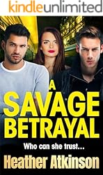 A Savage Betrayal: An explosive gangland thriller from Heather Atkinson for 2024 (The Savage ...