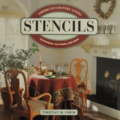 Country Stencils (American Country Living): Timothy W. Frew, Lisa ...