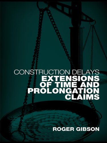 Construction Delays: Extensions of Time and Prolongation Claims, Gibson ...