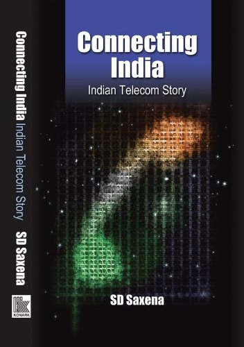 Connecting India: Indian Telecom Story: S.D. Saxena: 9788122007688 ...