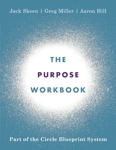 The Purpose Workbook: Part of the Circle Blueprint System: Skeen, Jack ...