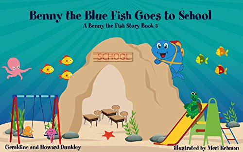 Benny the Blue Fish Goes to School (A Benny the Fish Story Book 5 ...
