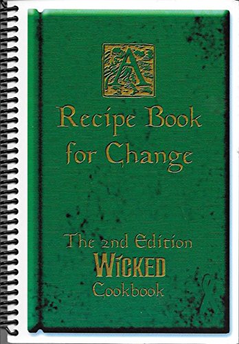 Recipe Book for Change : The 2nd Edition Wicked Cookbook: Cast of ...