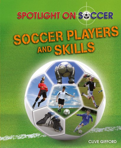 Soccer Players and Skills (Spotlight on Soccer) : Gifford, Clive ...