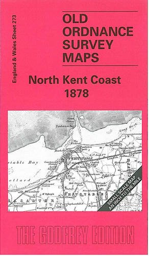 North Kent Coast 1878: One Inch Map 273 (Old O.S. Maps of England and ...