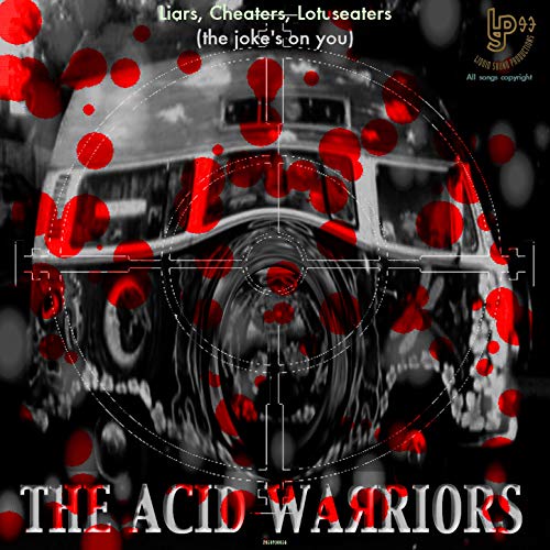 Play Liars, Cheaters, Lotuseaters by The Acid Warriors on Amazon Music