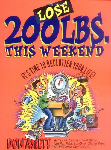 Lose 200 Lbs This Weekend: It's Time to Declutter Your Life: Don Aslett ...