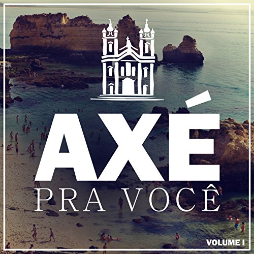 Amazon.com: Axé Pra Você, Vol. 1 - EP : Rapazolla & Seu Maxixe: Digital ...