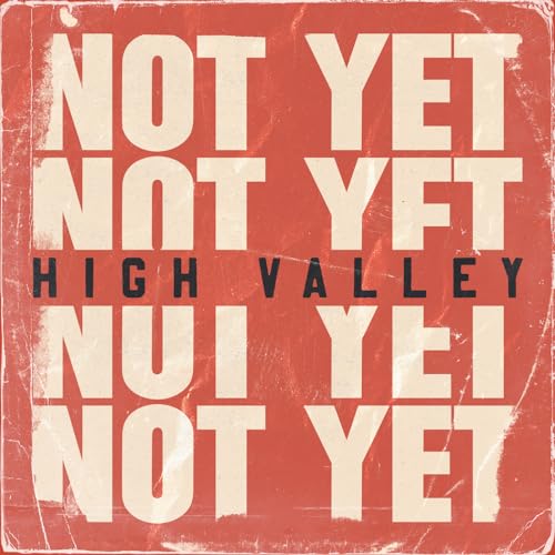 Amazon Music - High ValleyのNot Yet - Amazon.co.jp