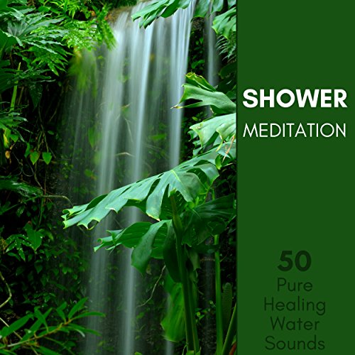 Amazon.com: Shower Meditation - 50 Pure Healing Water Sounds and ...