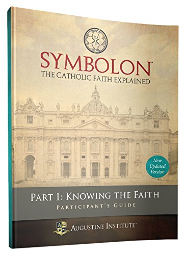 Symbolon: The Catholic Faith Explained - PART 1 - Participant : The ...