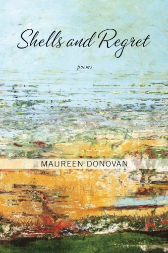 Shells and Regret: Poems: Donovan, Maureen: 9781490342795: Amazon.com ...