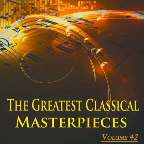 The Greatest Classical Masterpieces, Vol. 42 (Remastered) de VARIOUS ...