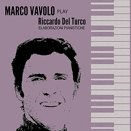 Marco Vavolo play Riccardo Del Turco (Elaborazioni pianistiche) de ...
